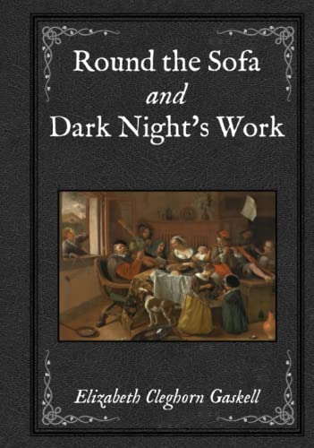 Round the Sofa and Dark Night's Work by Elizabeth Gaskell | Goodreads