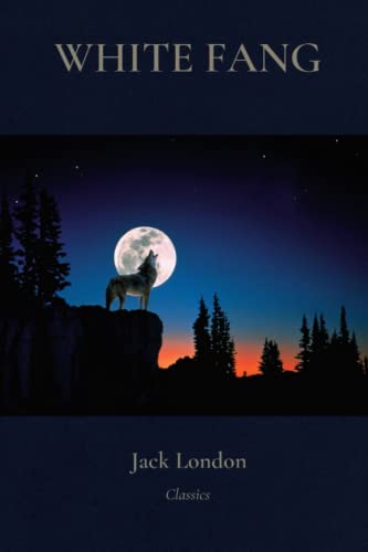 WHITE FANG: Classic Illustrated Edition by Jack London | Goodreads