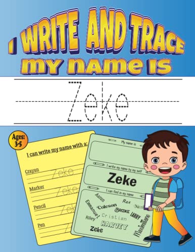 I write and trace my name is Zeke: Personalized Name Writing Practice ...
