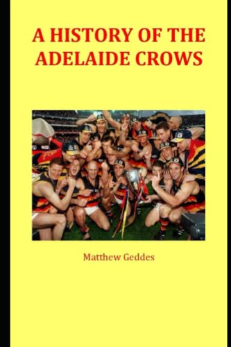 A History of the Adelaide Crows by Matthew Geddes | Goodreads