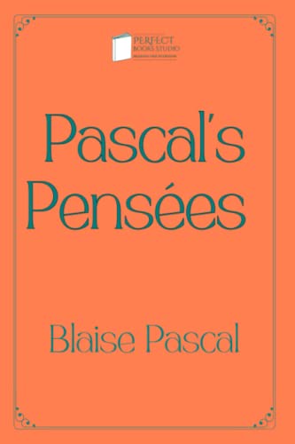Pascal's Pensées: Perfect Books Studio Edition by Blaise Pascal | Goodreads