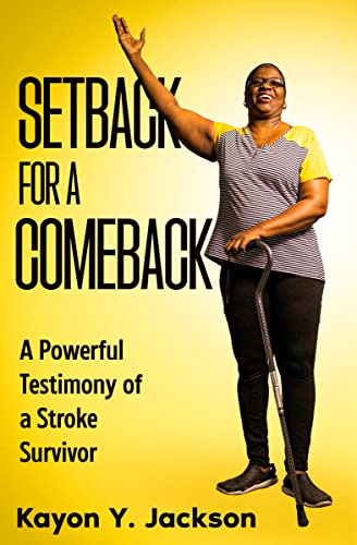 Setback for a Comeback: A Powerful Testimony of a Stroke Survivor by ...
