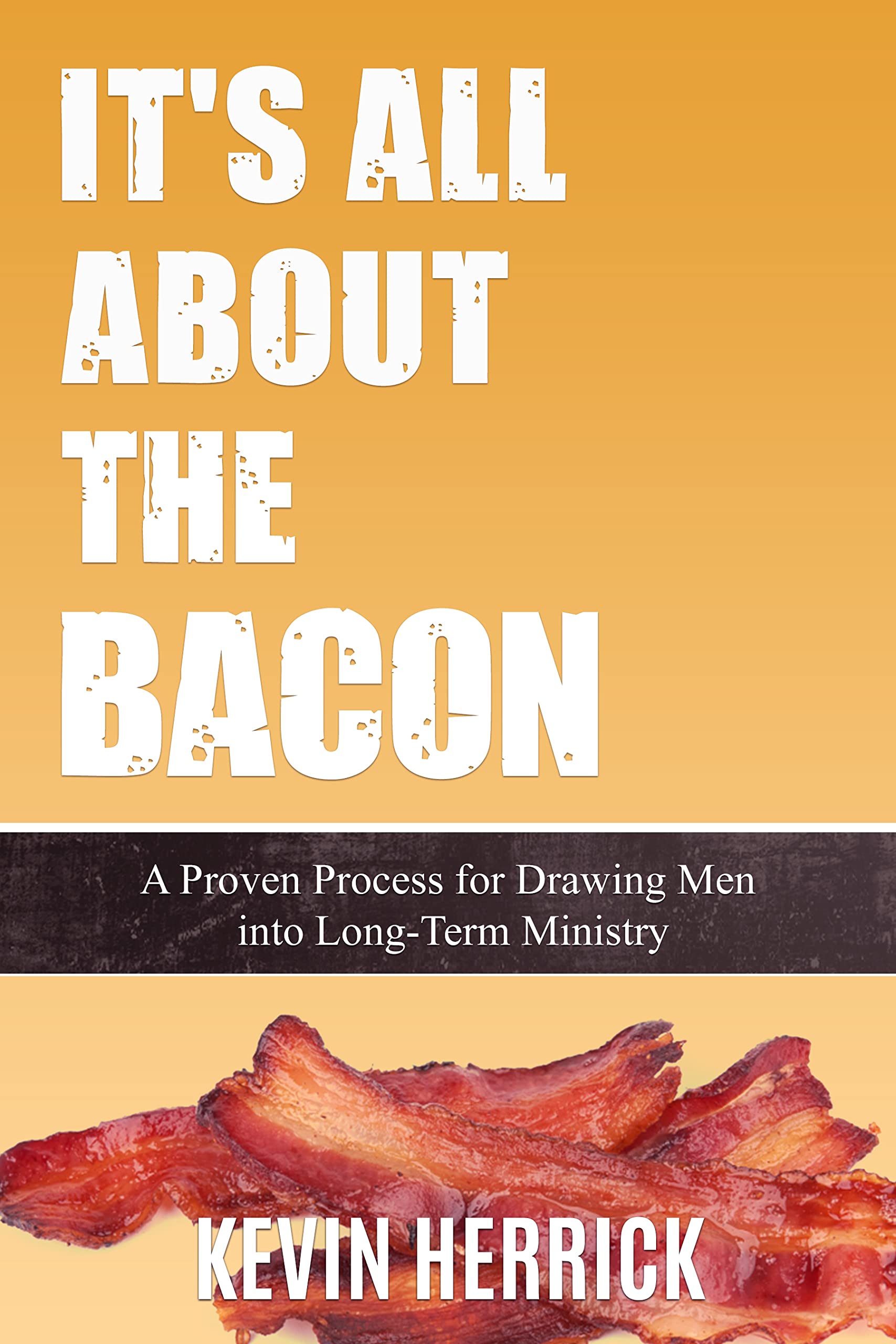 IT'S ALL ABOUT THE BACON: Stories about real men, their stories and how ...