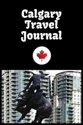 CALGARY TRAVEL JOURNAL: Fun Travel Journal for Kids, Students, Adults ...