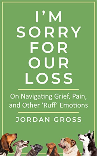 I’m Sorry for Our Loss: On Navigating Grief, Pain, and Other ‘Ruff ...