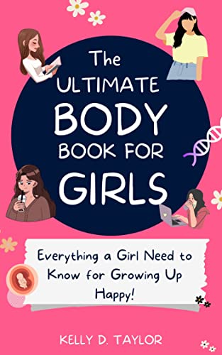 The Ultimate Body Book for Girls: The Girls guide to Growing, Puberty ...