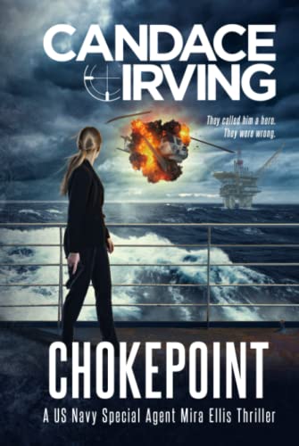 Chokepoint: A US Navy/NCIS Special Agent Mira Ellis Thriller by Candace ...