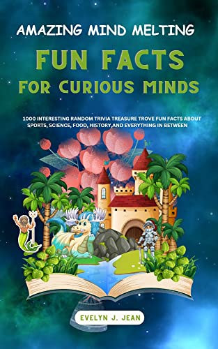 Amazing Mind Melting Fun Facts For Curious Minds: 1001 Interesting ...