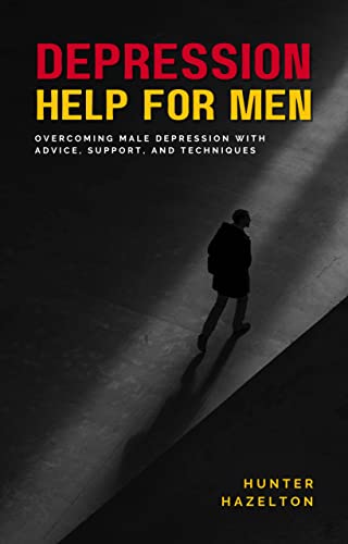 Depression Help for Men: Overcoming Male Depression with Advice ...
