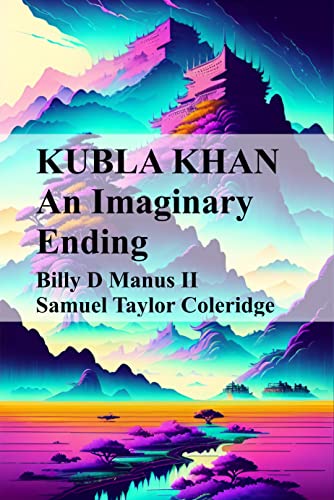 KUBLA KHAN: An Imaginary Ending by Billy Manus | Goodreads
