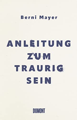 Anleitung zum Traurigsein by Berni Mayer | Goodreads
