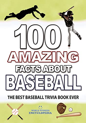 100 AMAZING FACTS ABOUT BASEBALL: The Best Baseball Trivia Book Ever by ...