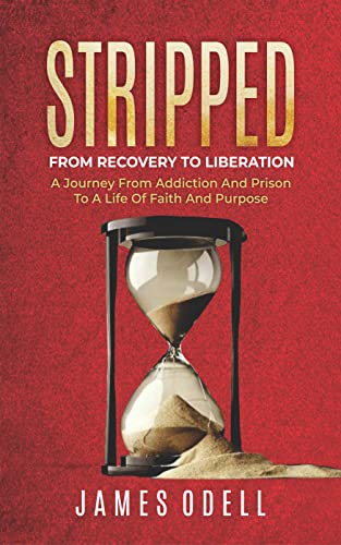 Stripped: From Recovery To Liberation by James Odell | Goodreads