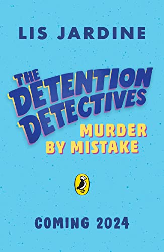 The Detention Detectives: Murder By Mistake by Lis Jardine | Goodreads