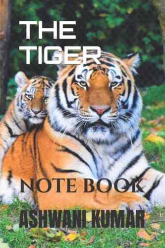 THE TIGER: NOTE BOOK by MR ASHWANI KUMAR | Goodreads