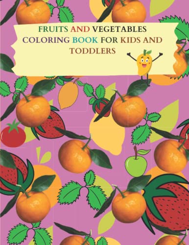 FRUITS AND VEGETABLES COLORING BOOK FOR KIDS AND TODDLERS: Amazing ...