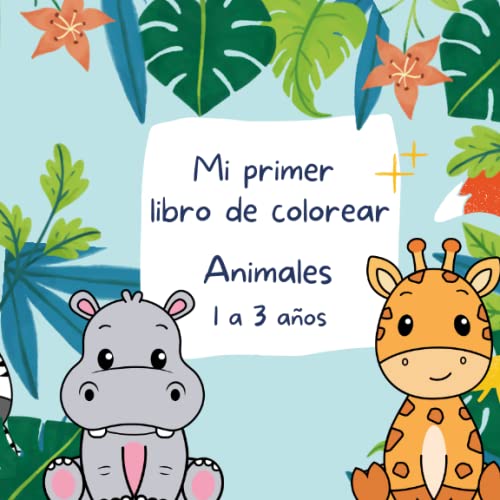 Mi Primer Libro de Colorear: Animales (Spanish Edition) by A JM | Goodreads