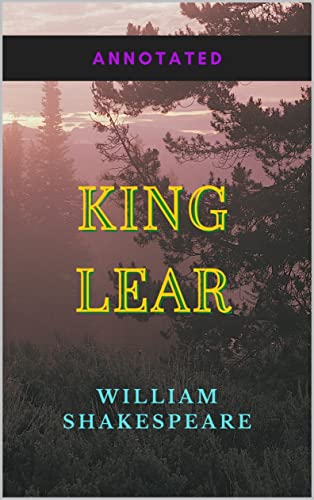 King Lear Annotated by William Shakespeare | Goodreads