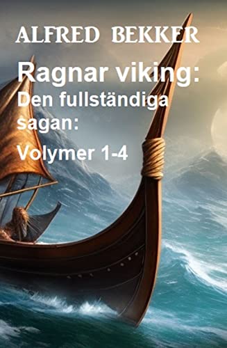 Ragnar viking: Den fullständiga sagan: Volymer 1-4 by Alfred Bekker ...