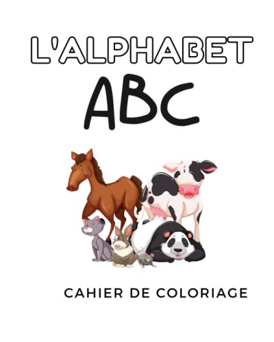 L'ALPHABET ABC, Cahier de coloriage: cahier de coloriage pour aider à ...