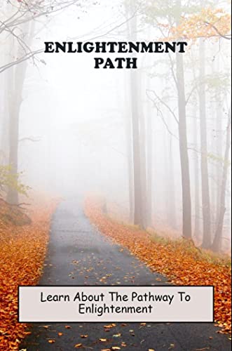 Enlightenment Path: Learn About The Pathway To Enlightenment by Aileen ...