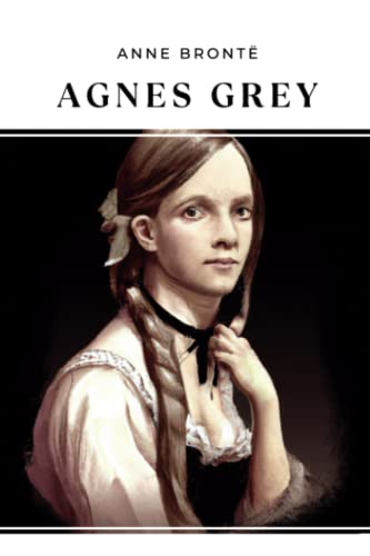 Agnes Grey-Anne's Original Edition(Annotated) by Anne Brontë | Goodreads