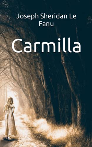 Carmilla: The 19th Century Gothic Novella by Joseph Sheridan Le Fanu ...