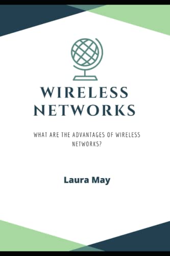 Wireless networks: What are the advantages of wireless networks? by Laura May | Goodreads