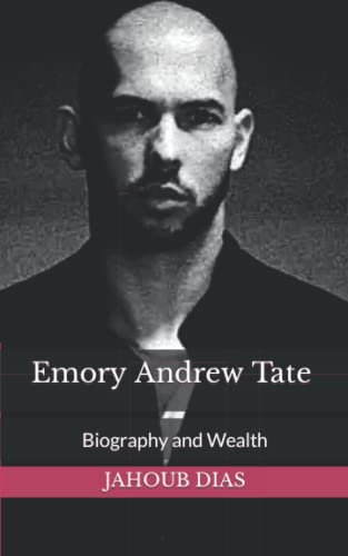 Emory Andrew Tate: Biography and Wealth by Jahoub Dias | Goodreads