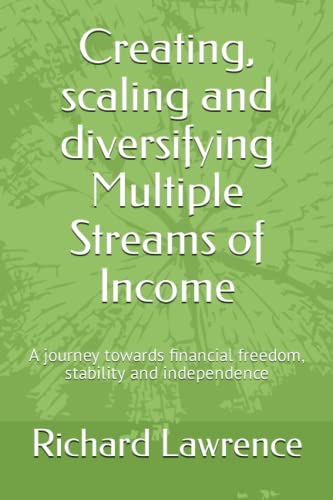 Creating, scaling and diversifying Multiple Streams of Income: A ...