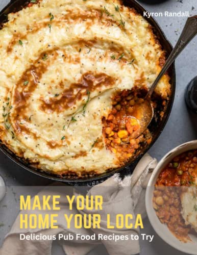 Make Your Home Your Loca: Delicious Pub Food Recipes to Try by Kyron ...