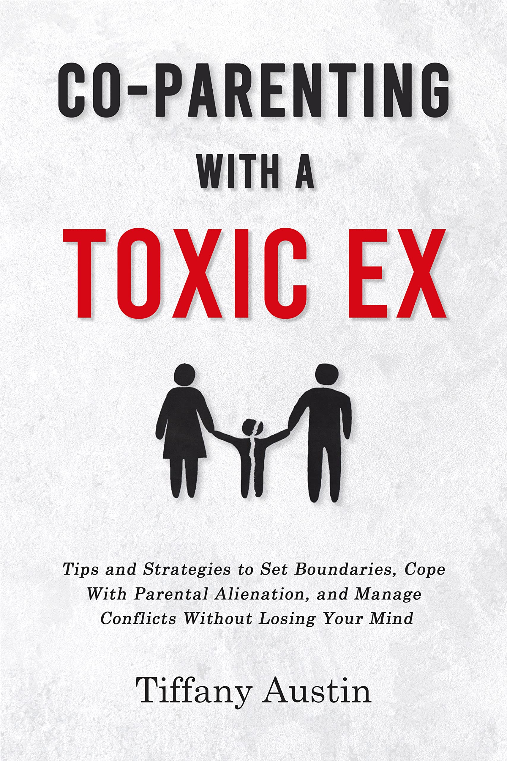 Co-Parenting With a Toxic Ex: Tips and Strategies to Set Boundaries ...