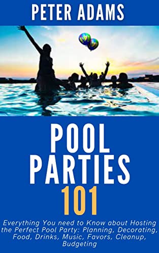 Pool Parties 101: Everything You need to Know about Hosting the Perfect ...