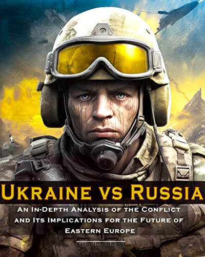 Ukraine vs. Russia: The Untold Story of Military Power and Strategy in ...