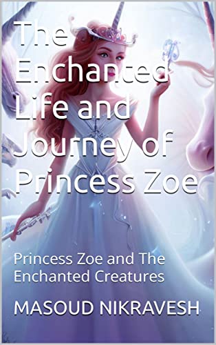 The Enchanted Life and Journey of Princess Zoe: Princess Zoe and The ...
