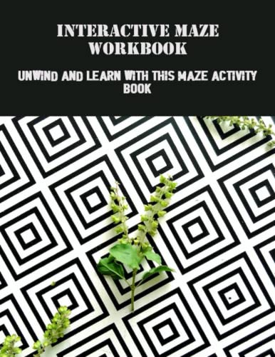 Interactive Maze Workbook: Unwind And Learn With This Maze Activity ...