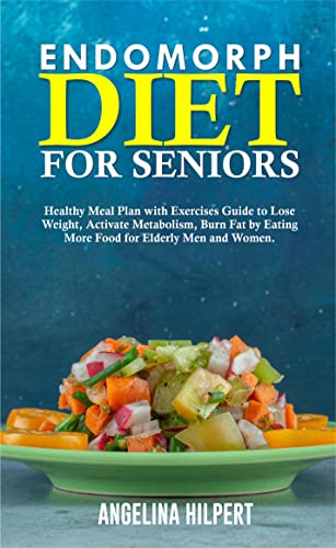 ENDOMORPH DIET FOR SENIORS: Healthy Meal Plan with Exercises Guide to ...
