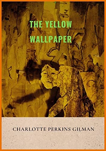 The Yellow Wallpaper(Annotated) by Charlotte Perkins Gilman | Goodreads