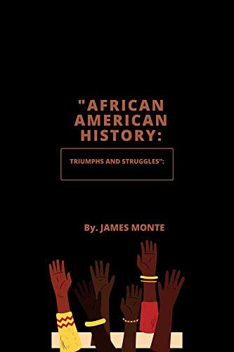 African American History: : Triumphs and Struggles by James Monte ...