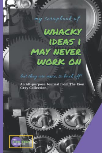 My Scrapbook of Whacky Ideas I May Never Work On: But they are mine, so ...