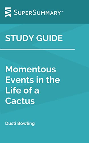 Study Guide: Momentous Events in the Life of a Cactus by Dusti Bowling ...