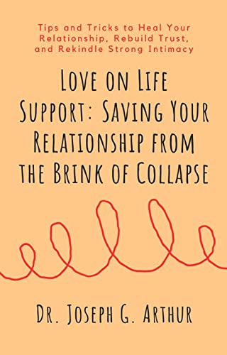 Love on Life Support: Saving Your Relationship from the Brink of ...