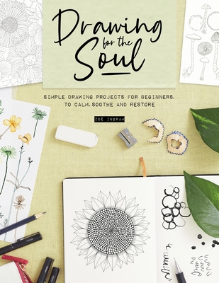 Drawing for the Soul: Simple drawing projects for beginners, to calm ...