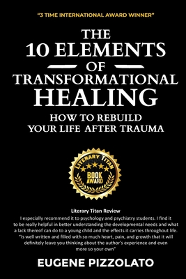 The 10 Elements of Transformational Healing: How to Rebuild Your Life ...