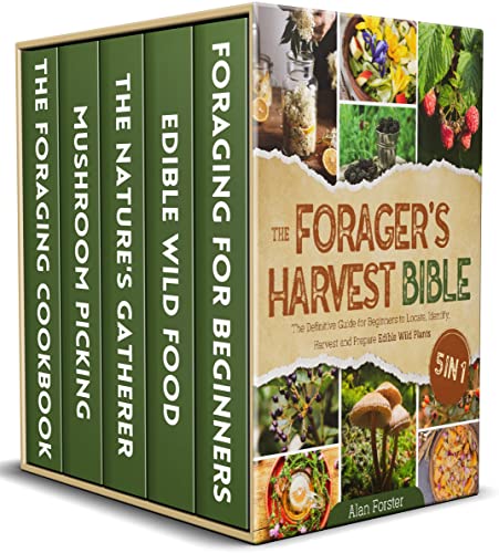 The Forager's Harvest Bible: [5 IN 1] The Definitive Guide for ...