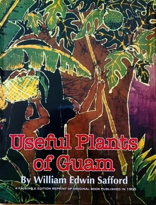 Useful Plants of Guam: A Facsimile Edition Reprint of the Original Book ...