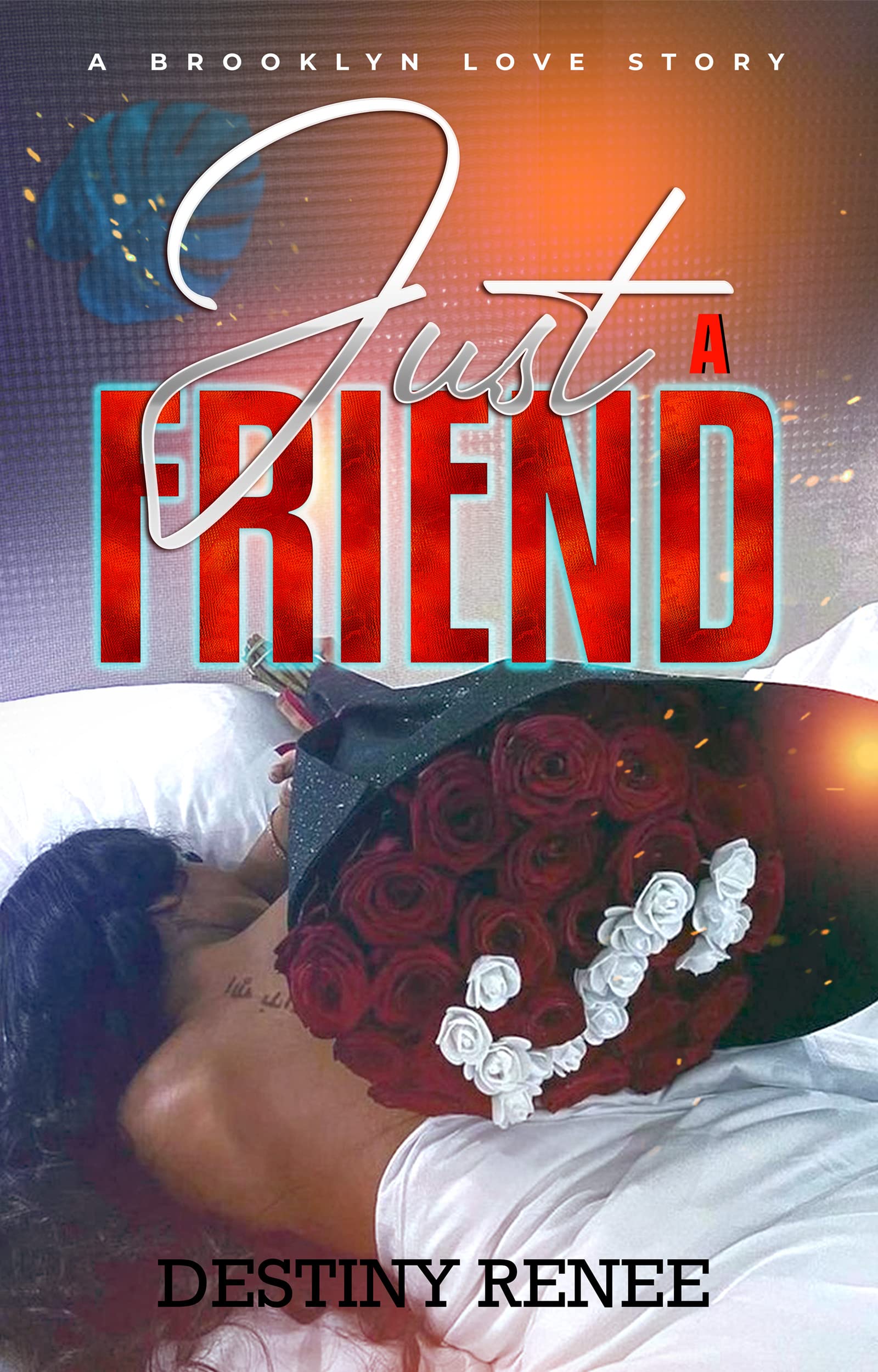 Just A Friend: A Brooklyn Love Story by Destiny Renee | Goodreads