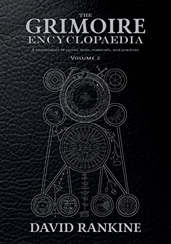 The Grimoire Encyclopaedia: Volume 2: A convocation of spirits, texts ...
