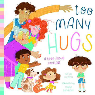 Too Many Hugs: A Book About Consent by Yvonne Pearson | Goodreads
