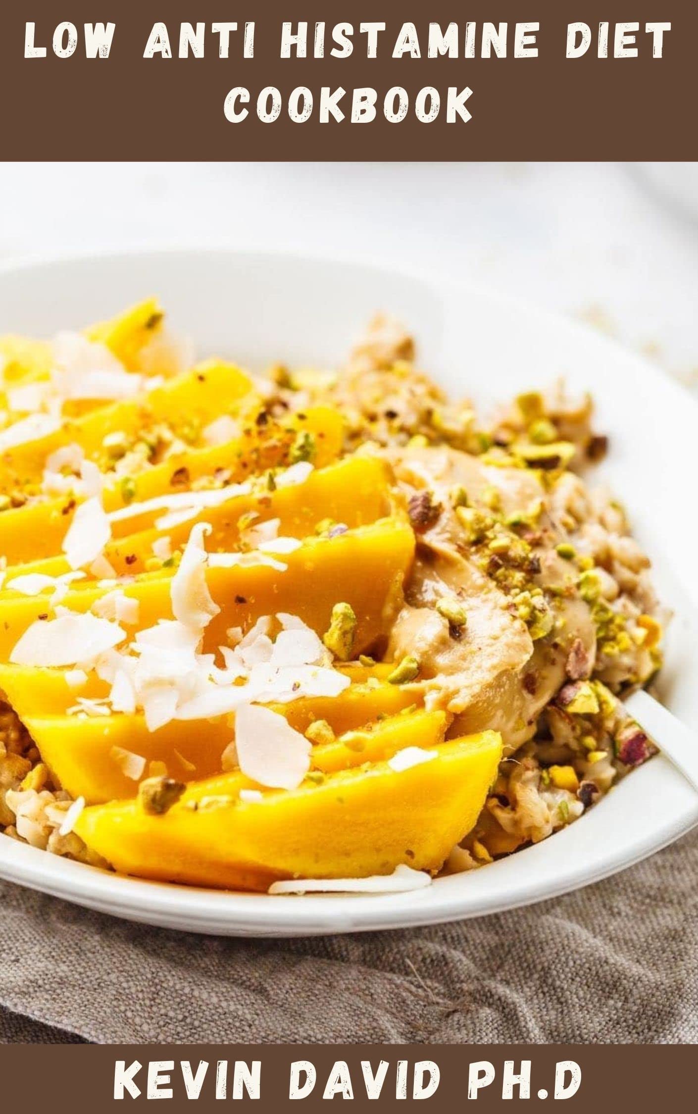 LOW ANTI HISTAMINE DIET COOKBOOK: Reclaim Your Body And Your Health ...